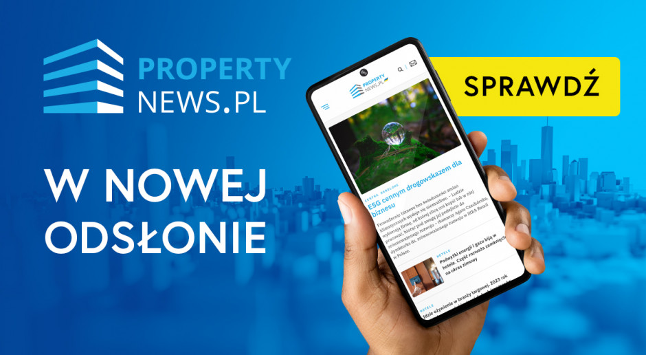 Zmieniamy się dla Was. Nowa odsłona serwisu PropertyNews.pl
